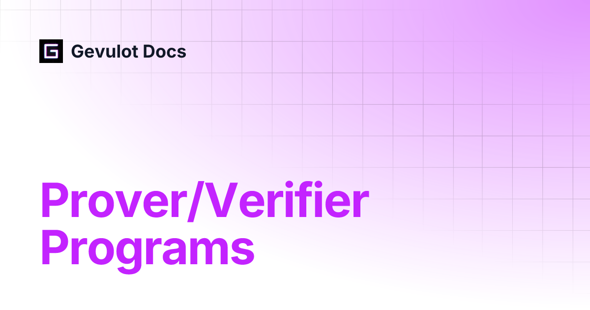 Prover/Verifier Programs | Gevulot Docs